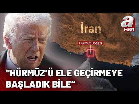 Trump: Hürmüz'ü ele geçirmeye başladık bile! | A Haber