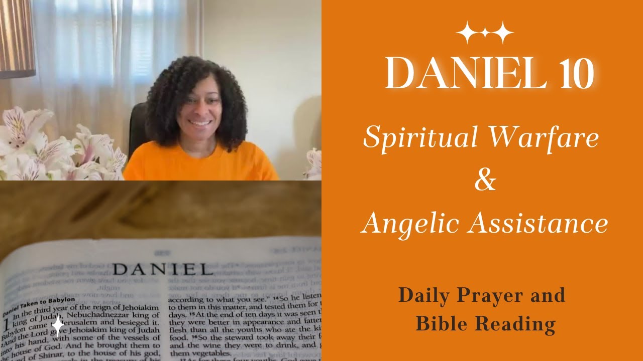 Daniel 10 - Spiritual Warfare And Angelic Assistance - Bible Reading ...