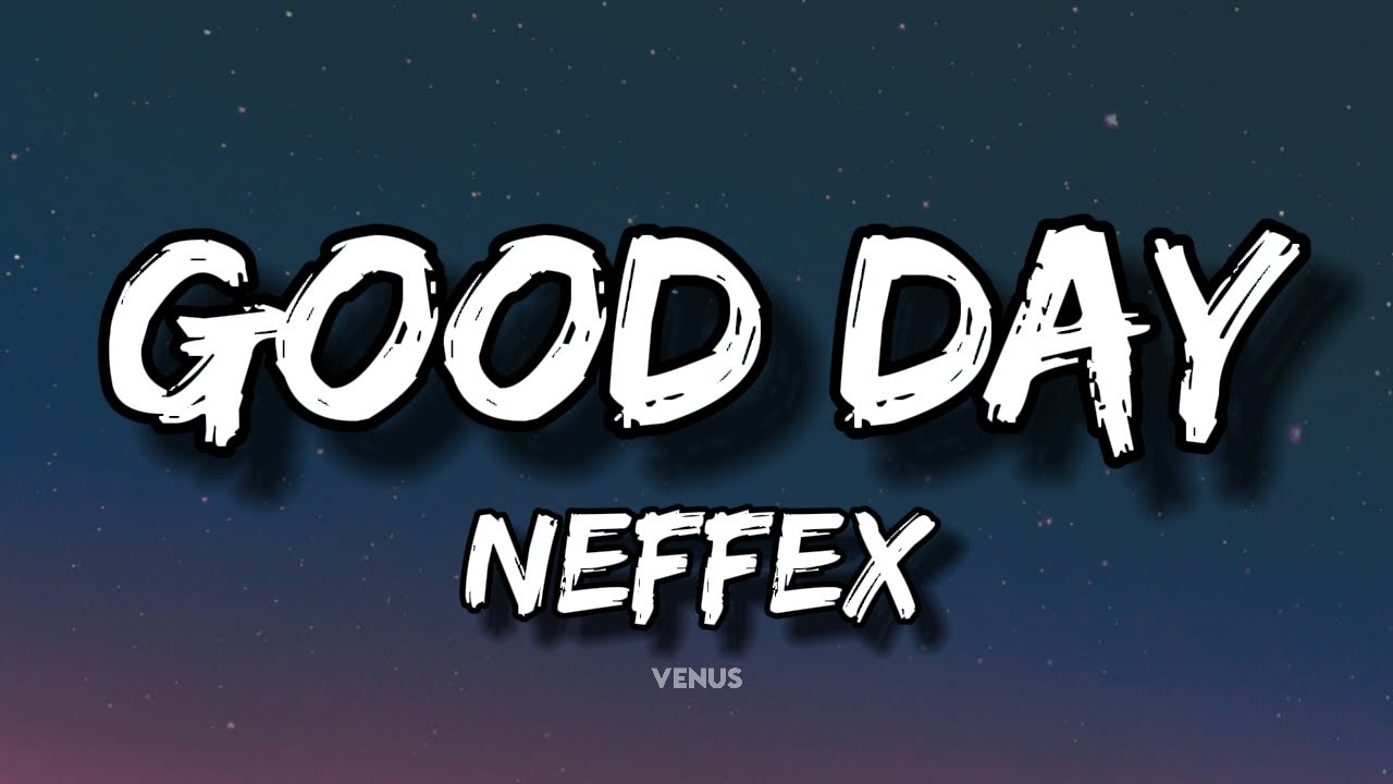 NEFFEX - Good Day (Wake Up) ☀️ (Lyrics) - YouTube