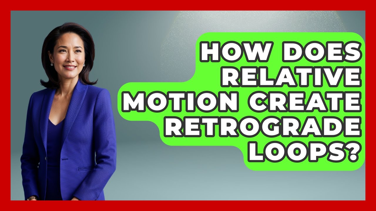 How Does Relative Motion Create Retrograde Loops? - Astronomy Made ...
