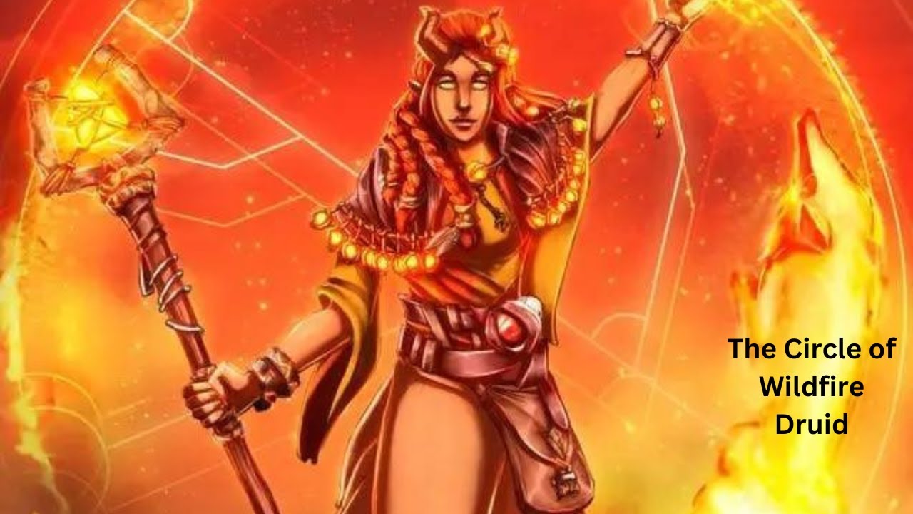 The Circle Of Wildfire Druid Youtube
