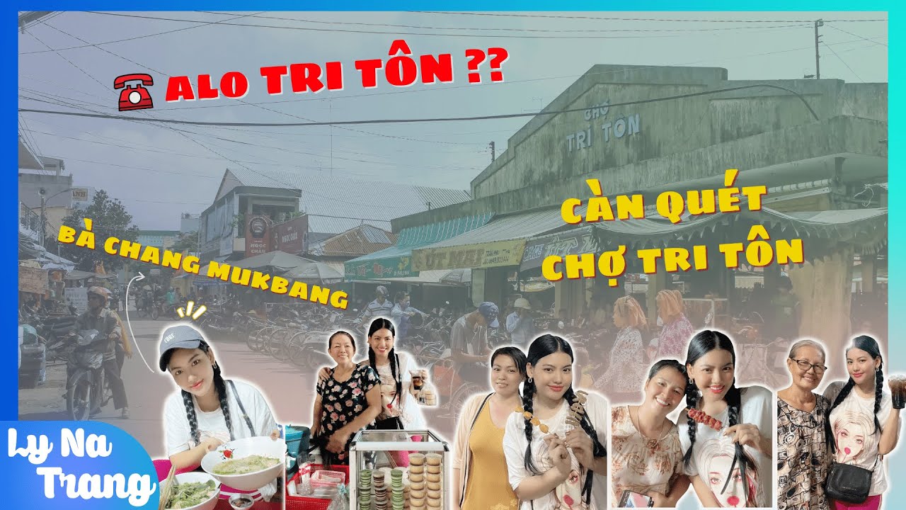 Ly Na Trang chơi lớn mukbang "từ A tới Á" ở chợ Tri Tôn, An Giang I Ly ...