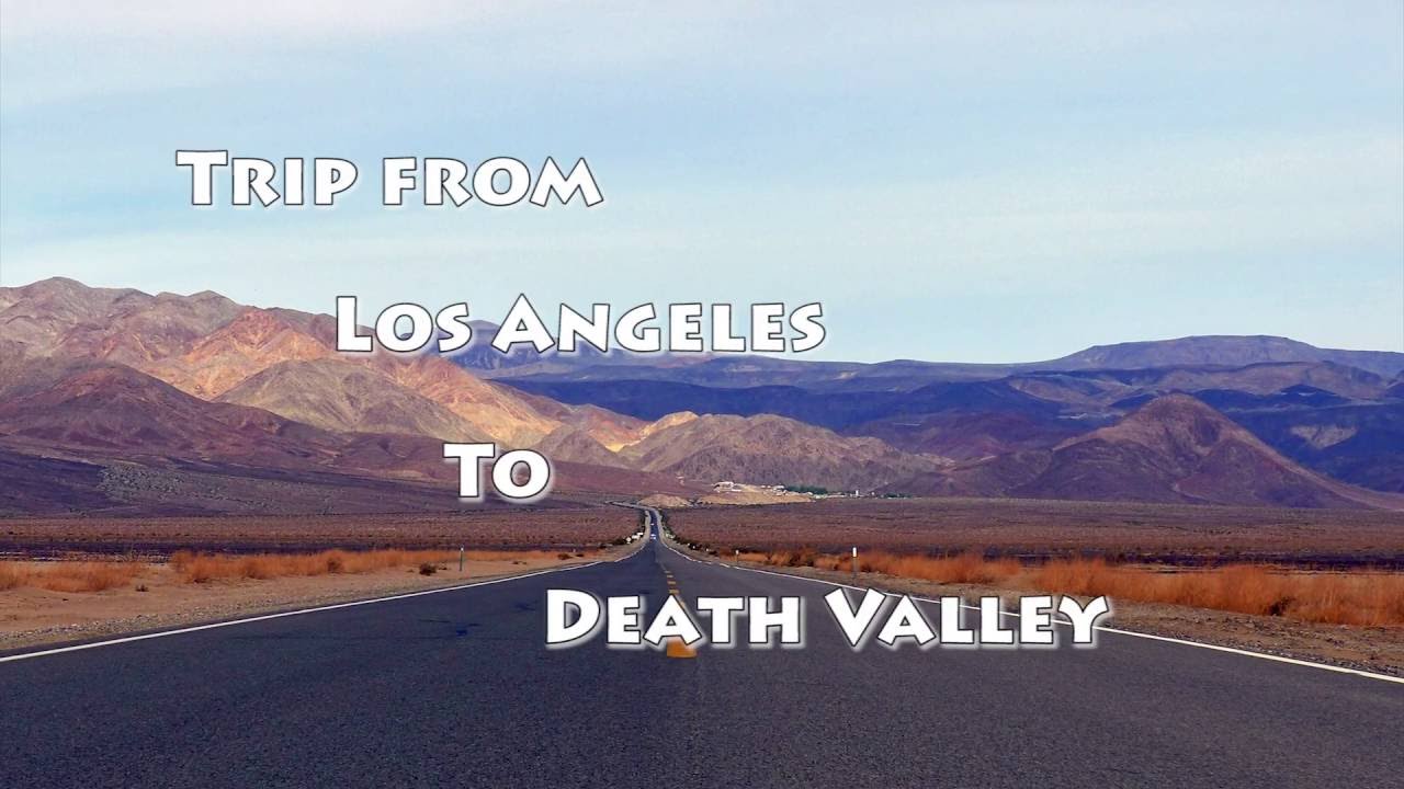 Trip from Los Angeles to Death Valley (Time-lapse) - YouTube