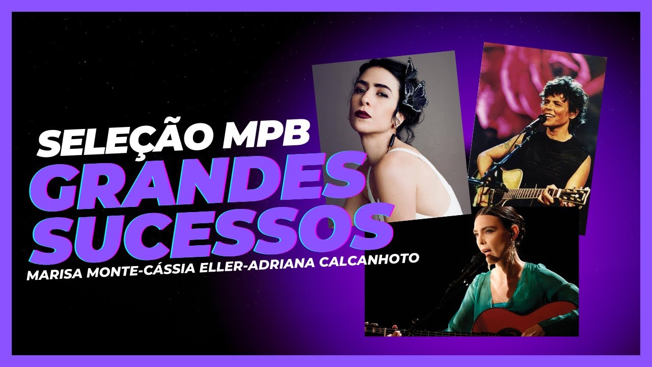 MPB: Marisa Monte, Cássia Eller e Adriana Calcanhoto. Seleção dos ...