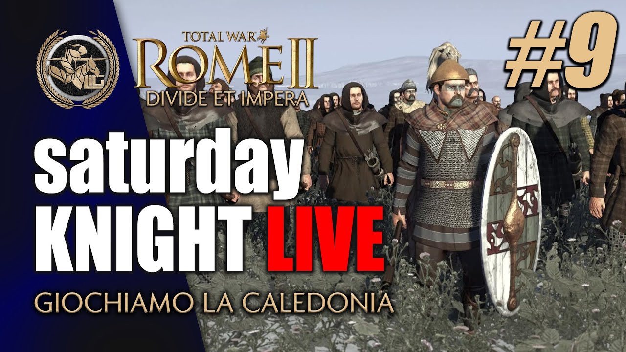 SATURDAY KNIGHT LIVE: CALEDONI #9 Total War: Rome II | Start ...
