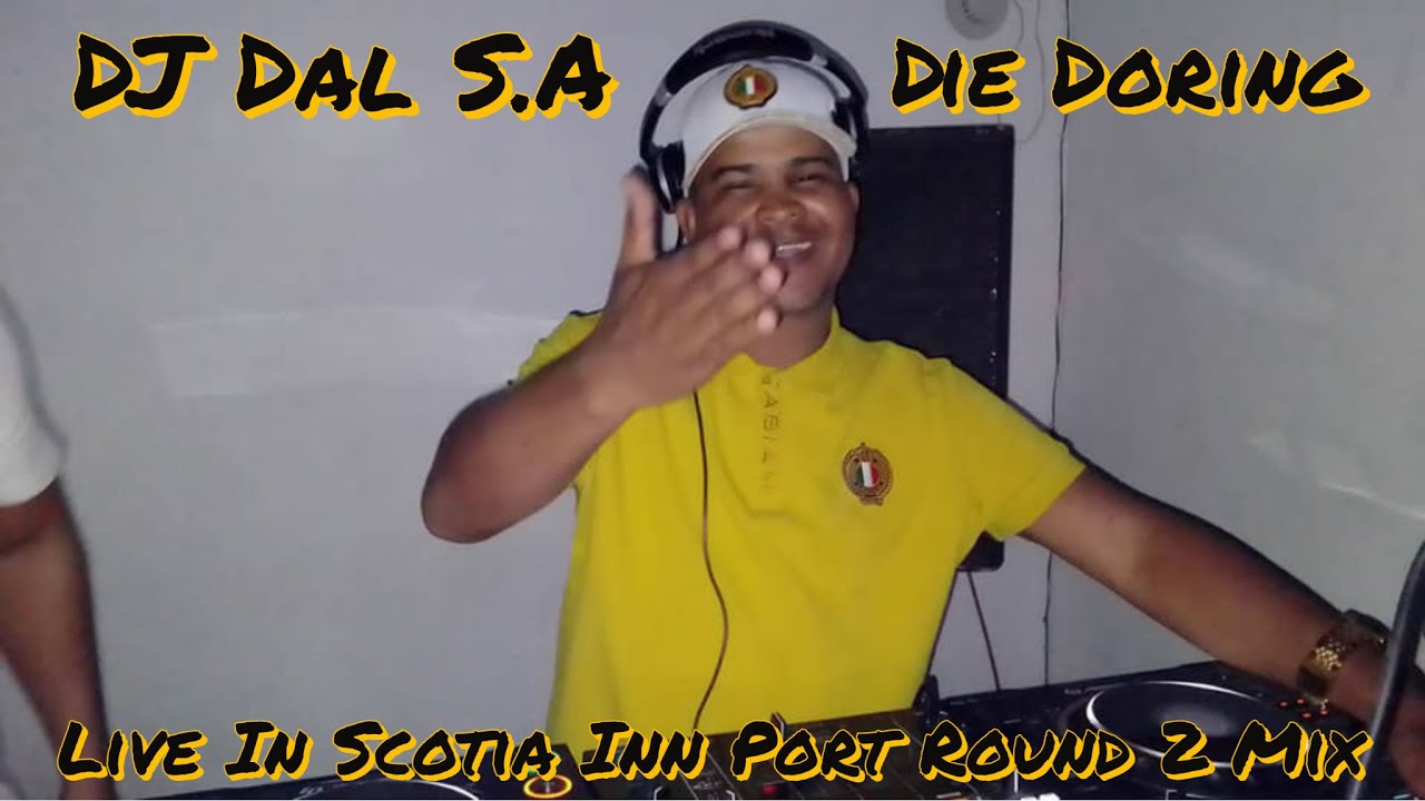 DJ Dal S.A - Live In Scotia Inn Port [Round 2 Mix 2023] Die Doring ...