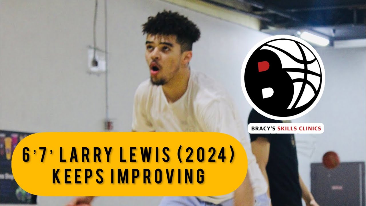6’7’ Larry Lewis (2024) Keeps Improving 🔥🔥 - YouTube