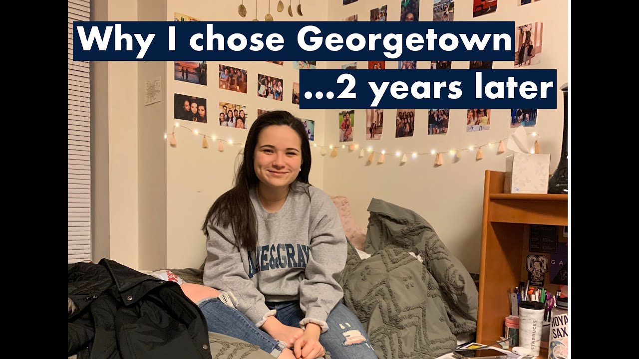 Why I Chose Georgetown (2 Years Later!) - YouTube