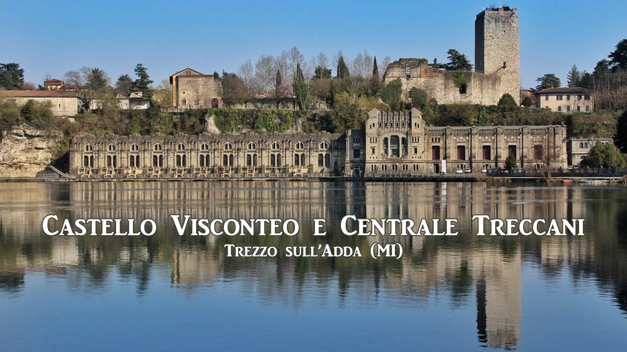 [LUOGHI] Castello Visconteo e Centrale Treccani - Trezzo sull'Adda (MI ...