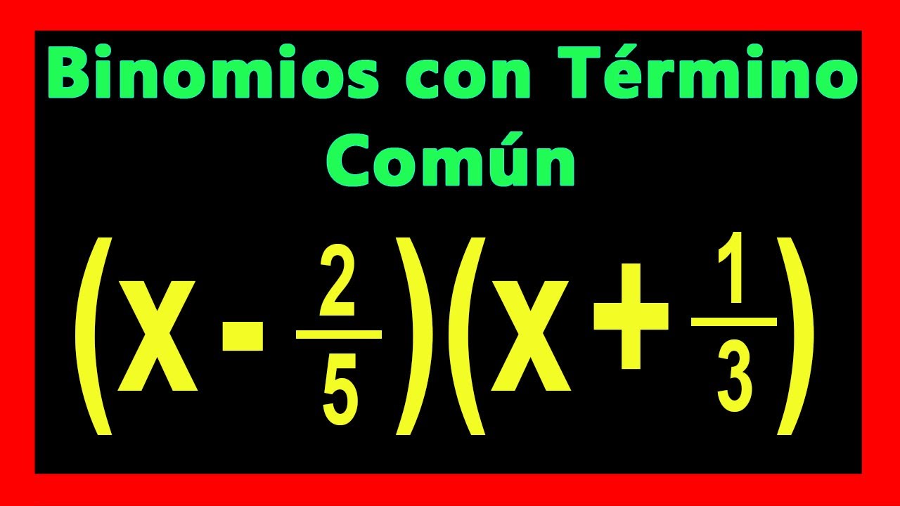 Binomios Con Termino Com n Fracciones YouTube Binomios Con Termino Com n Fracciones YouTube