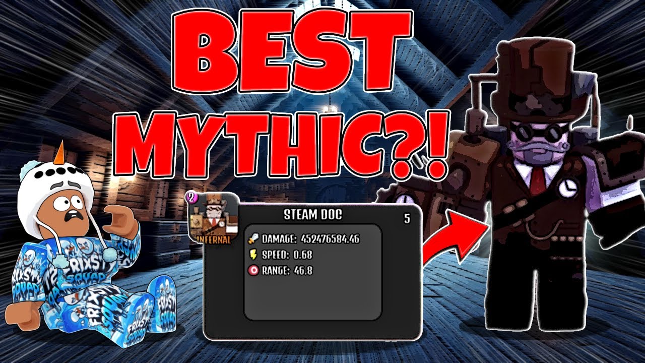 NEW MYTHIC IS SECRETLY OP?! STEAM DOCTOR SHOWCASE!! (THE HOUSE TD ...