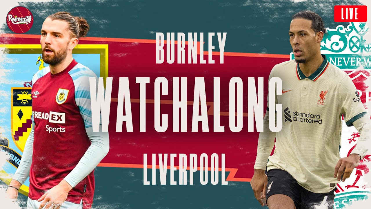 Burnley V Liverpool Watchalong Live Fanzone Commentary Youtube