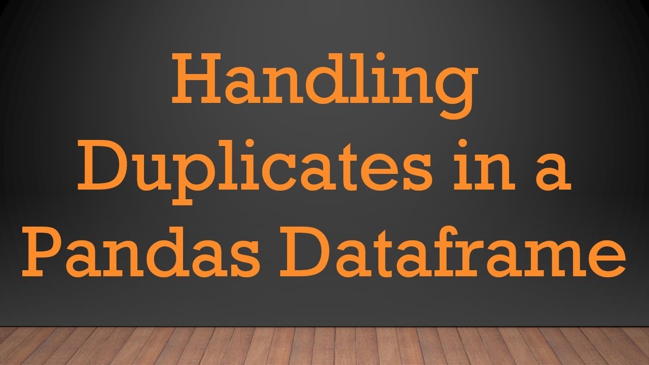 Handling Duplicates In A Pandas Dataframe Youtube