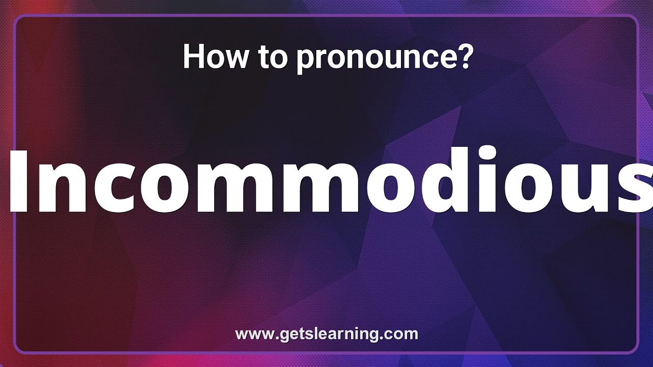 How to pronounce Incommodious in English correctly - YouTube