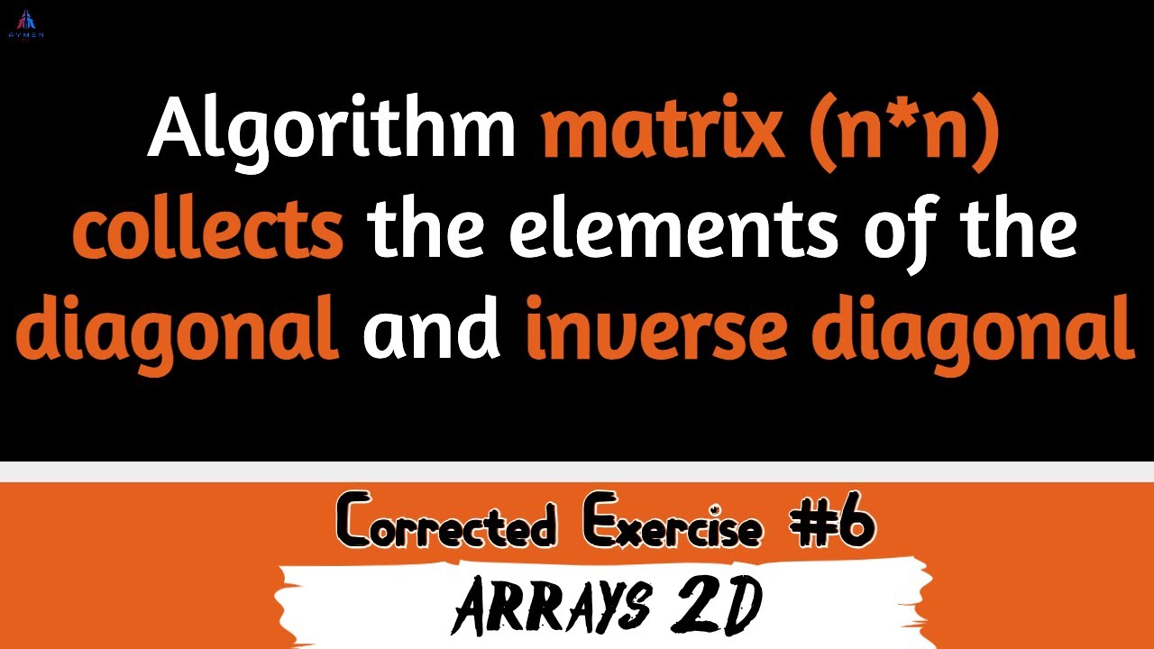 Algorithm Matrix Nn Collects The Elements Of The Diagonal And Inverse Diagonal 6 Youtube