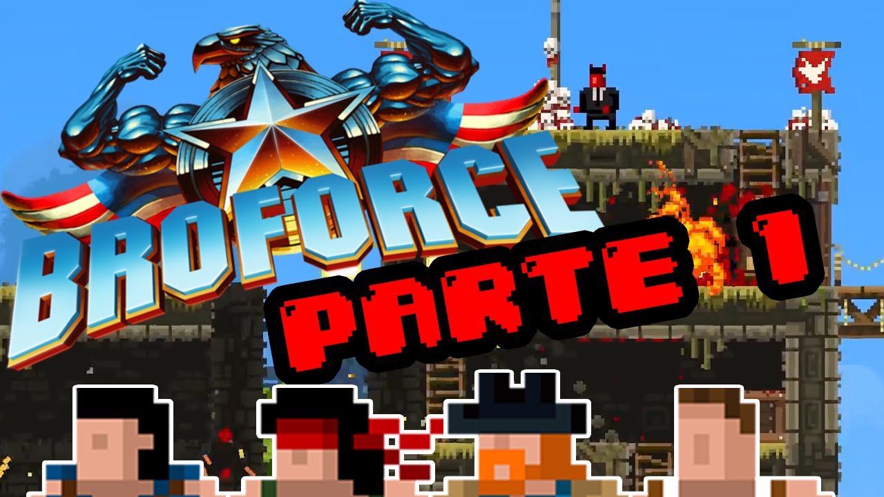 BRO!! BROFORCE BRO!! PARTE 1 BRO!! - YouTube