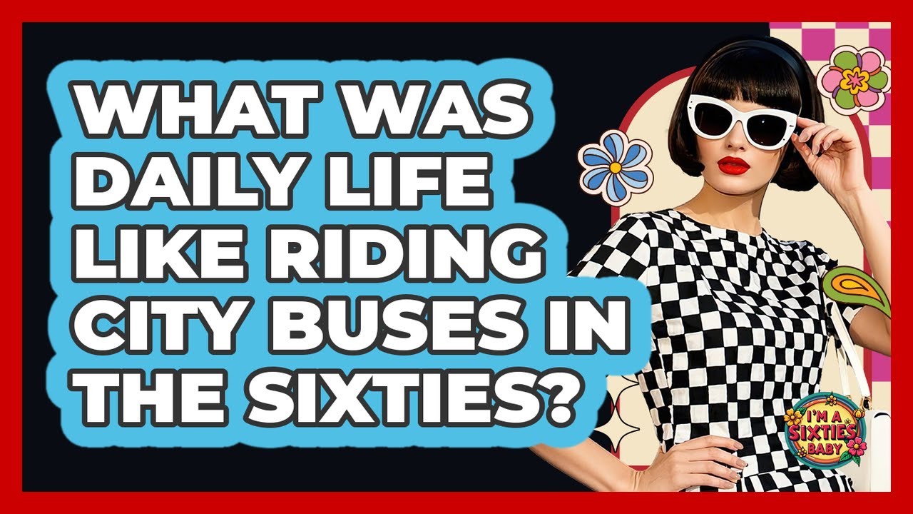 What Was Daily Life Like Riding City Buses In The Sixties? - YouTube