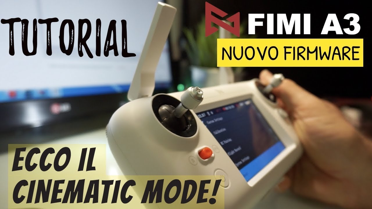 Fimi A3 TUTORIAL nuovo Firmware.. arriva il CINEMATIC MODE - YouTube