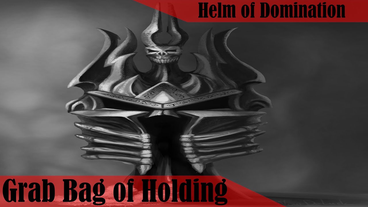 The Grab Bag of Holding: Helm of Domination - YouTube