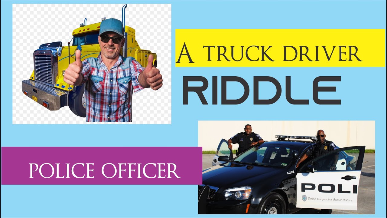 Riddle: A truck driver and police officer - YouTube