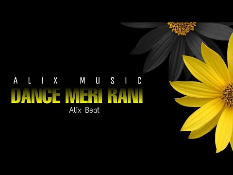 Alix Music - Dance Meri Rani ( Alix Beat ) | Chillout remix | #dspyt  | nach meri Rani|Guru randhawa