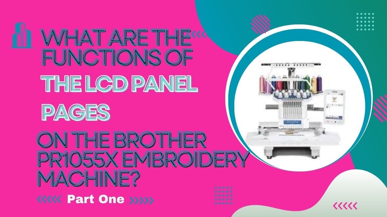 Learn About Brother PR1055X Embroidery Machine's LCD Screen Pages and ...