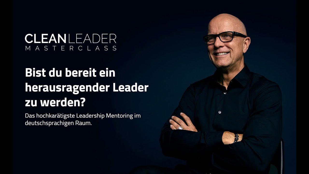 Das hochkarätigste Leadership Mentoring im deutschsprachigen Raum - Clean Leader Masterclass ...