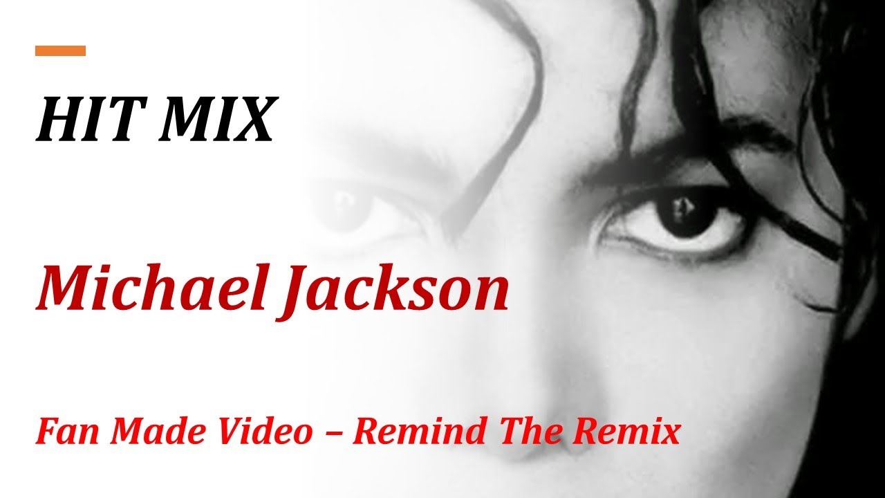 Michael Jackson - HIT MIX - Remind The Remix - Fan Made Video - YouTube