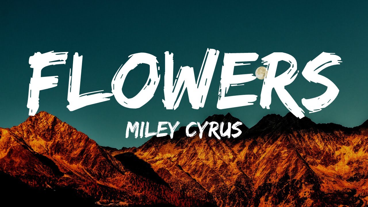 Miley Cyrus - Flowers (Full Lyrics) - YouTube