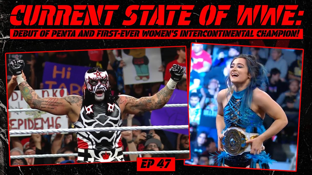 Current State of WWE: The Debut of Penta and the Inaugural Women's ...