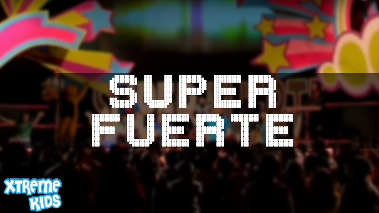 Xtreme Kids | "Súper Fuerte" | Jesús Es Súper Fuerte (Álbum) - YouTube