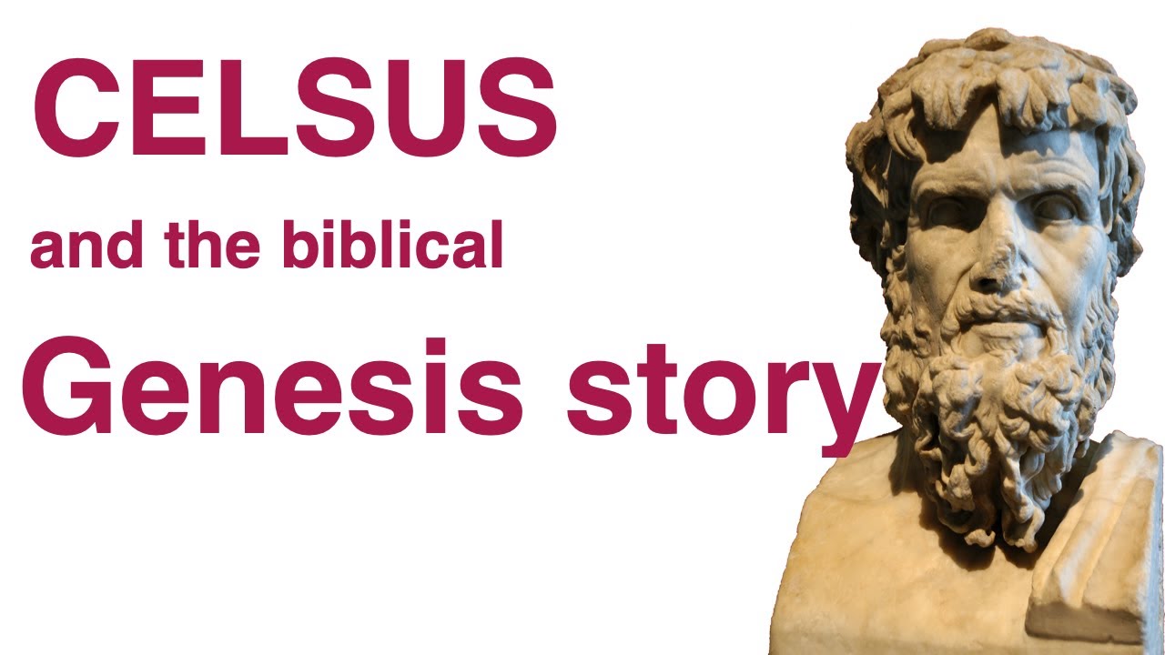 Celsus and the biblical Genesis story. His critique of Bible creation ...