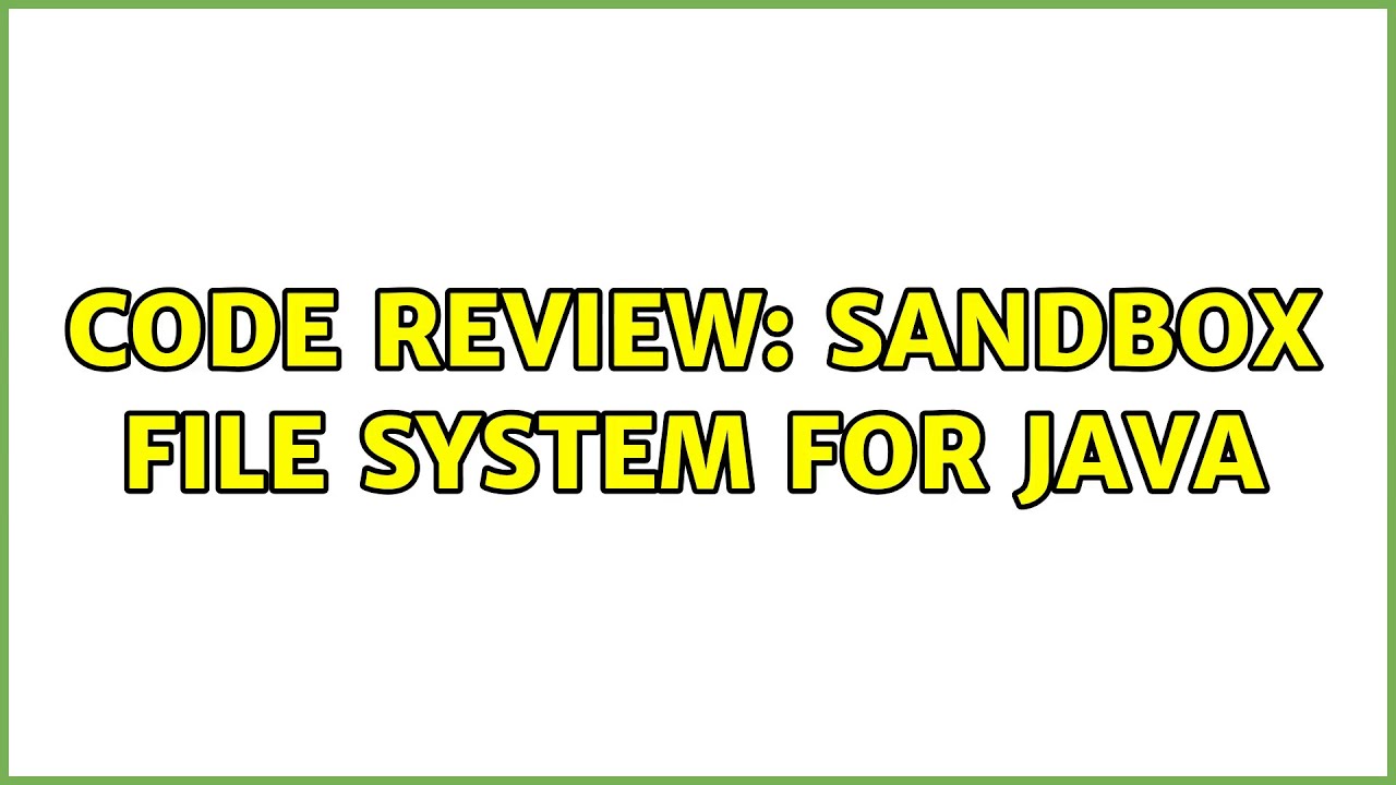 Code Review: Sandbox file system for Java - YouTube