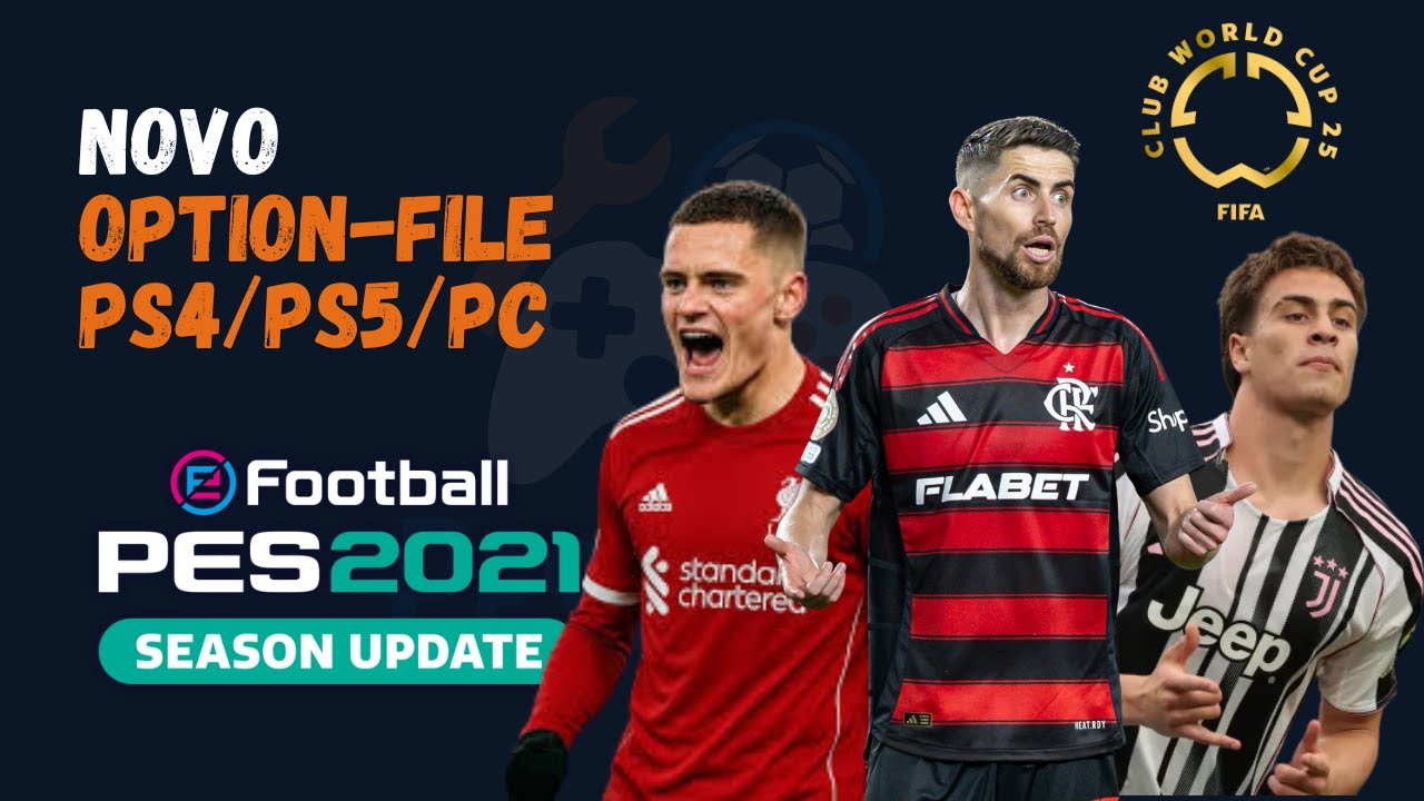 OPTION-FILE ATUALIZADO JUNHO 2025 | PES 2021 PS5, PS4 E PC - YouTube