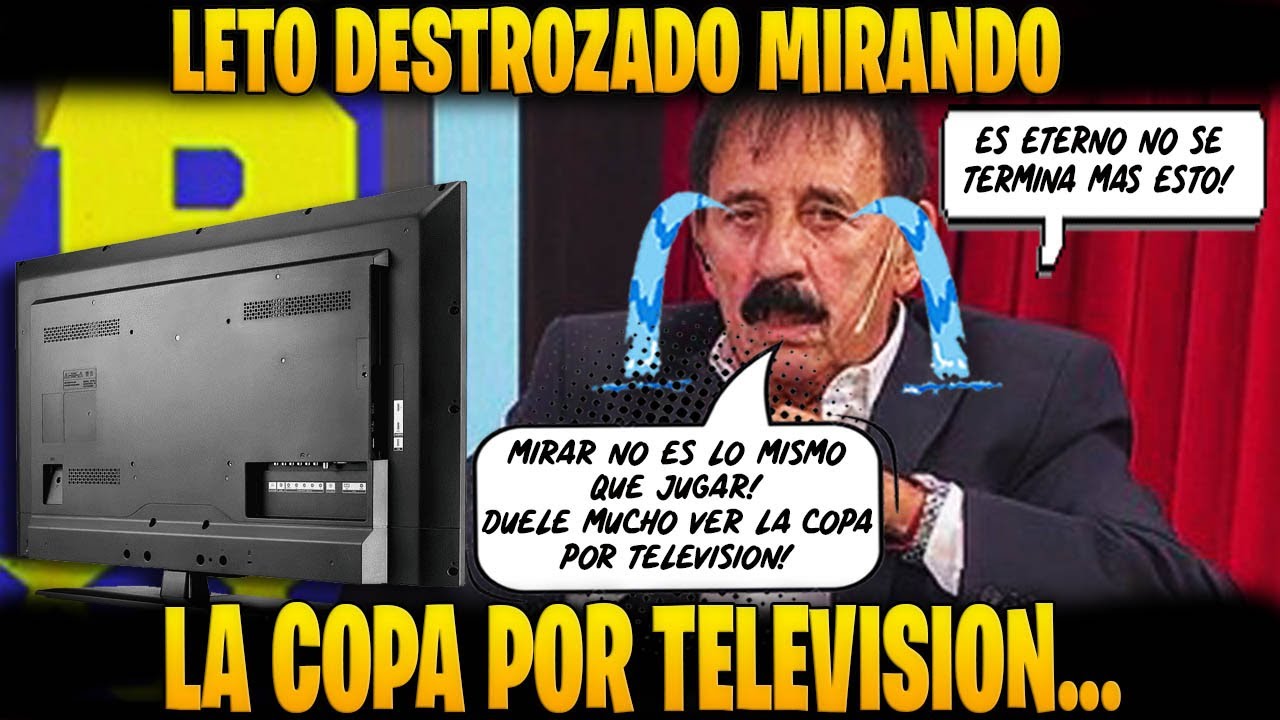 LETO DESTROZADO MIRANDO LA COPA POR LA TELEVISION Y BOCA NO LA JUEGA ...