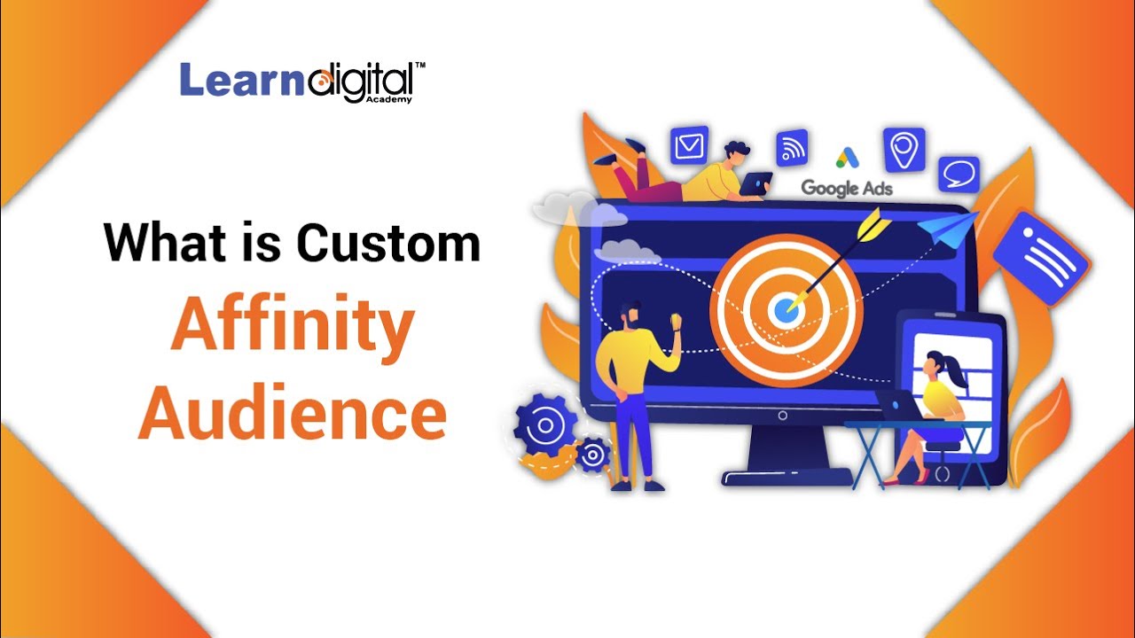 What is Custom Affinity Audience | Affinity Audience | Learn Digital ...