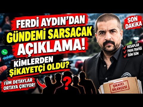 FERDÎ AYDIN'DAN SON DAKİKA ACİKLAMASİ HİC BİR AVUKAT BİLGİ VERENEZ DOSYADAN