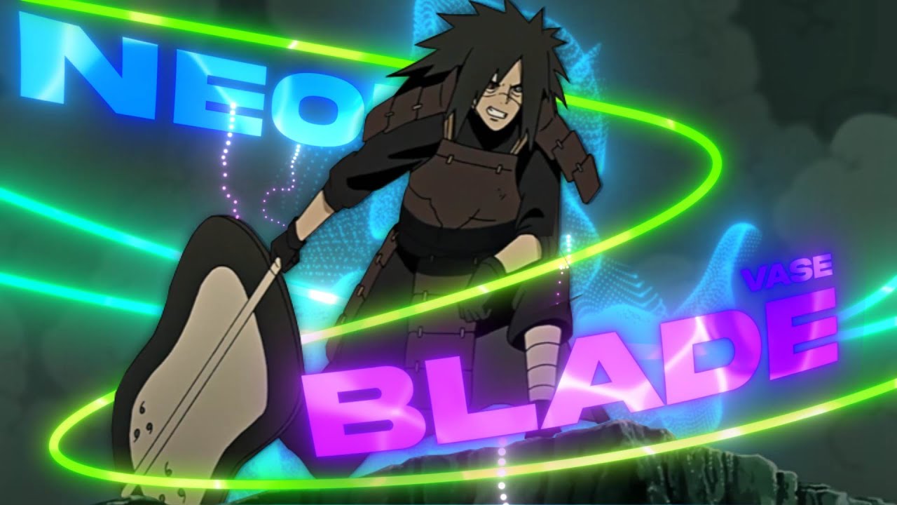 NEON BLADE / MADARA UCHIHA [EDIT] - YouTube
