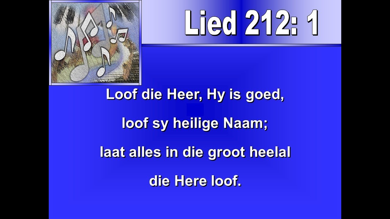 Lied 212: Loof die Heer, Hy is goed - YouTube