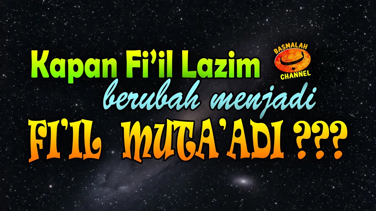 BELAJAR NAHWU - SHORROF : Merubah Fi'il Lazim menjadi Fi'il Muta'addy ...