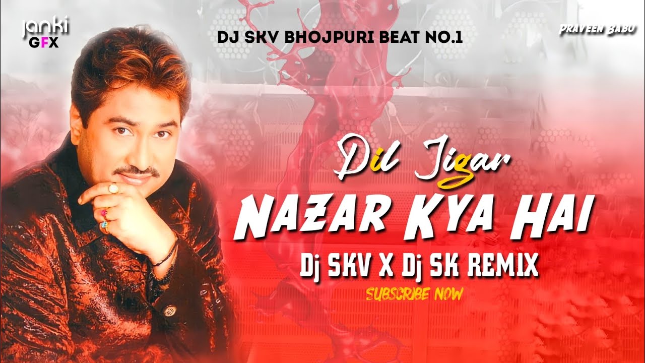 Dil Jigar Nazar kya Hai | Remix | Dj SKV X Dj SK | Kumar Sanu | Old ...