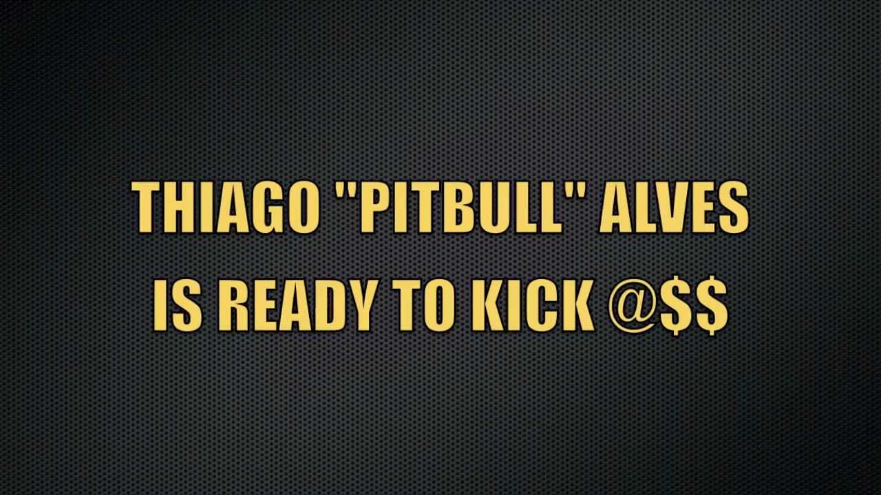 Thiago 'Pitbull' Alves is 'Ready To KICK @$$' in Sydney, Australia ...