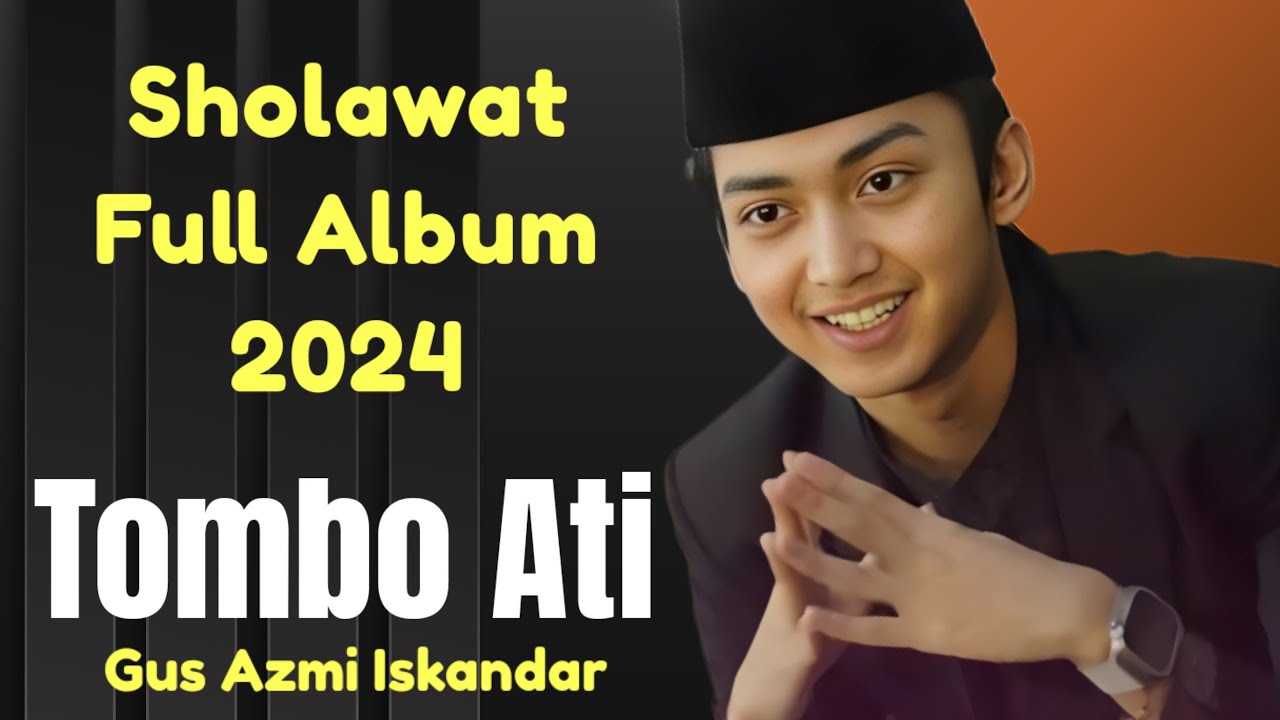 TOMBO ATI GUS AZMI || TERBARU ALBUM SHOLAWAT BERSAMA GUS AZMI ISKANDAR ...