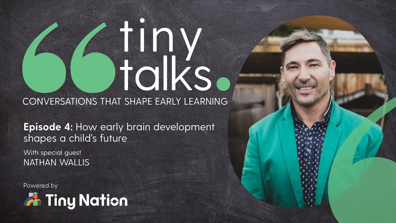 Tiny Talks with Nathan Wallis - How Early Brain Development Shapes a ...