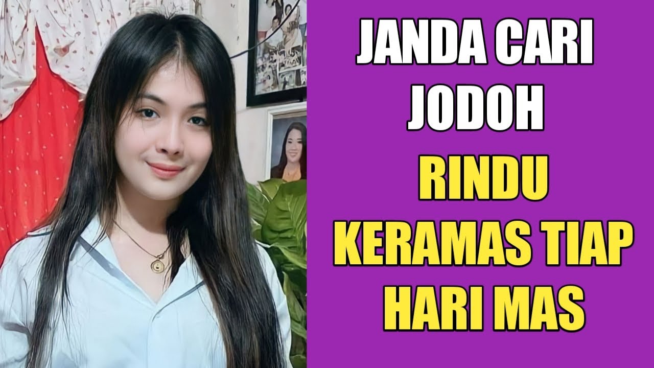Janda Cari Jodoh Aku Gak Butuh Hartamu Mas Yang Kubutuhkan Hanya