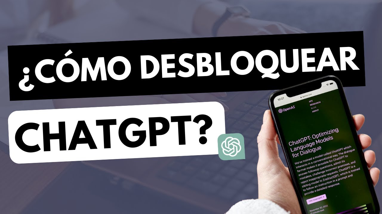 DESBLOQUEAR CHATGPT 🔓 Cómo acceder a Chat GPT desde cualquier parte del ...