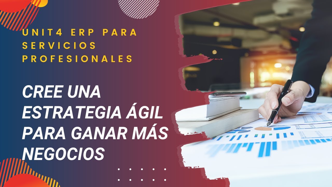 Unit4 ERP para Servicios Profesionales - Cree una estrategia ágil para ...