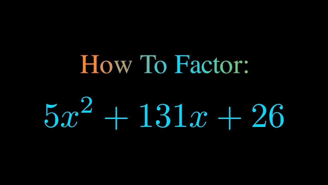 Factor 5x 2 131x 26 YouTube factor-5x-2-131x-26-youtube