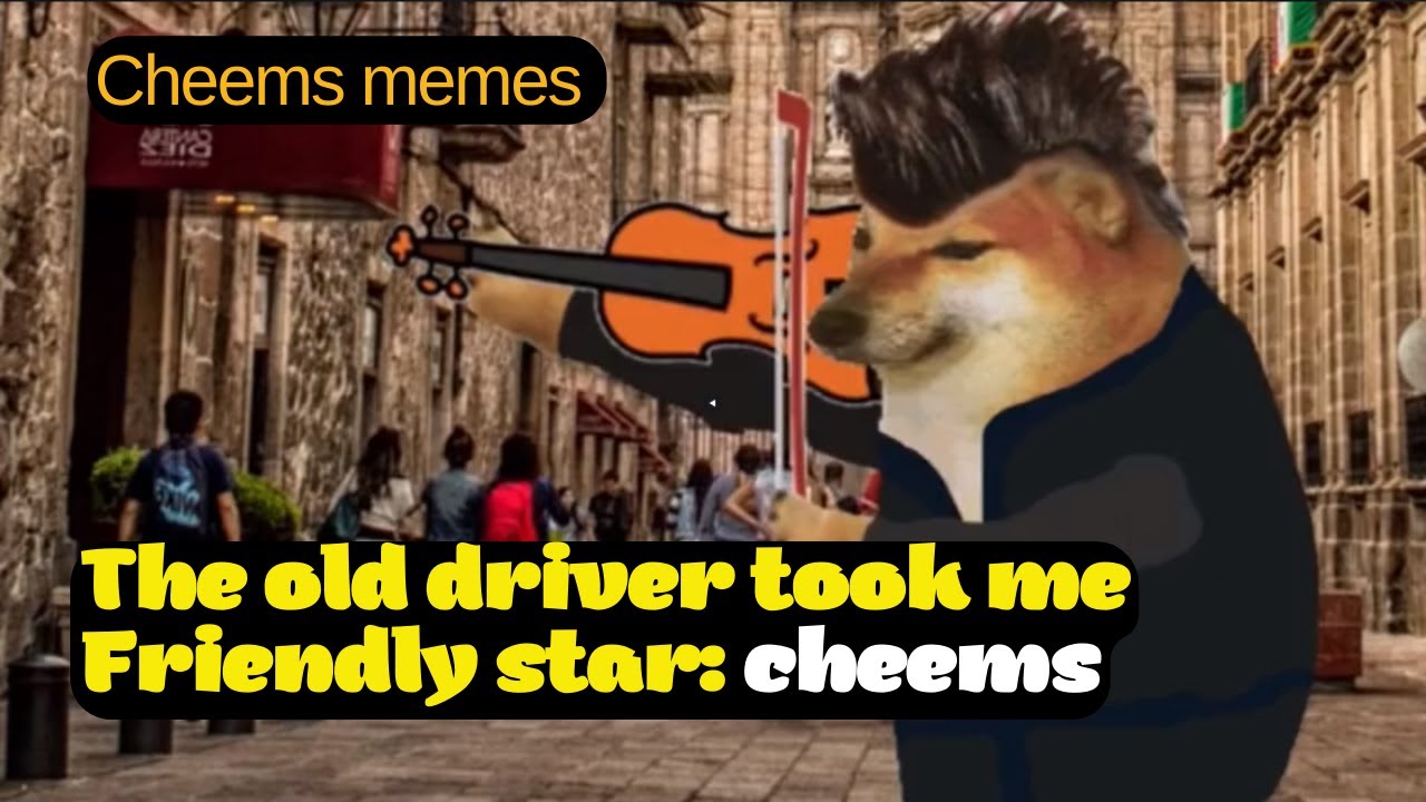 Cheems: The old driver took me (English versionI) - YouTube