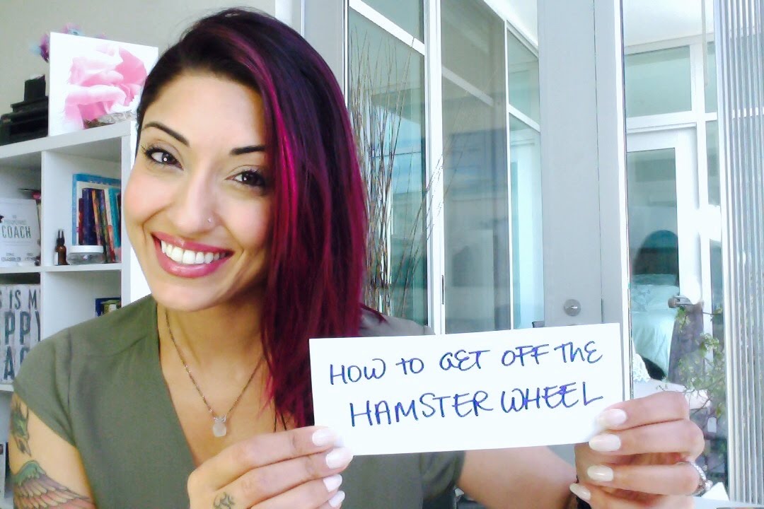 How to Get Off The Hamster Wheel - YouTube